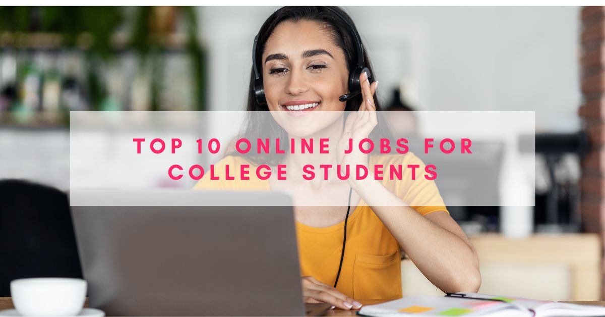 Top 10 Online Jobs For College Students Jumpstart Your Career From Top 10 Online Jobs For College Students Jumpstart Your Career From