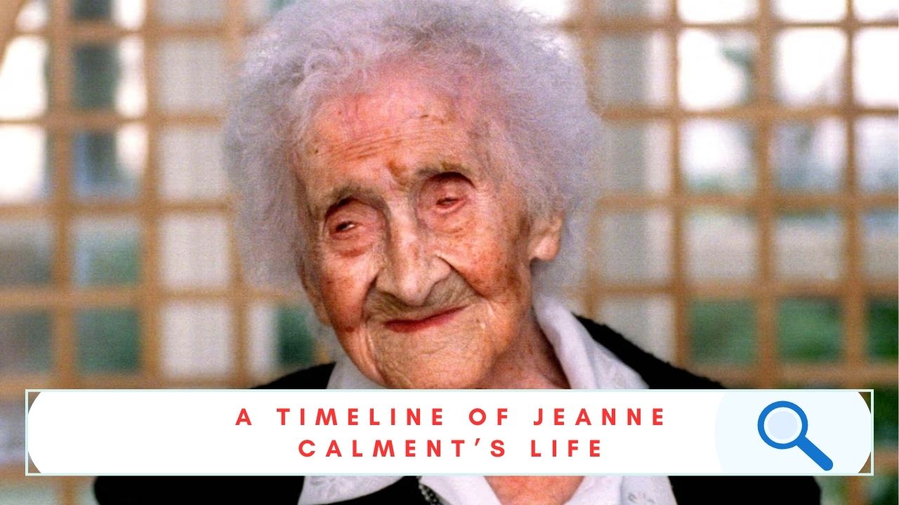 How Did Jeanne Calment Die? The Story of the World’s Oldest Woman